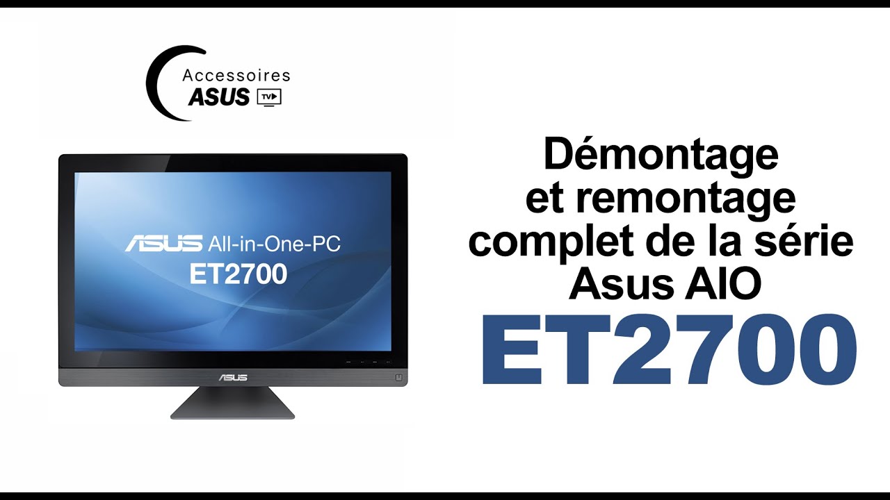 Série Asus AIO ET2700 : Démontage et remontage complet - YouTube