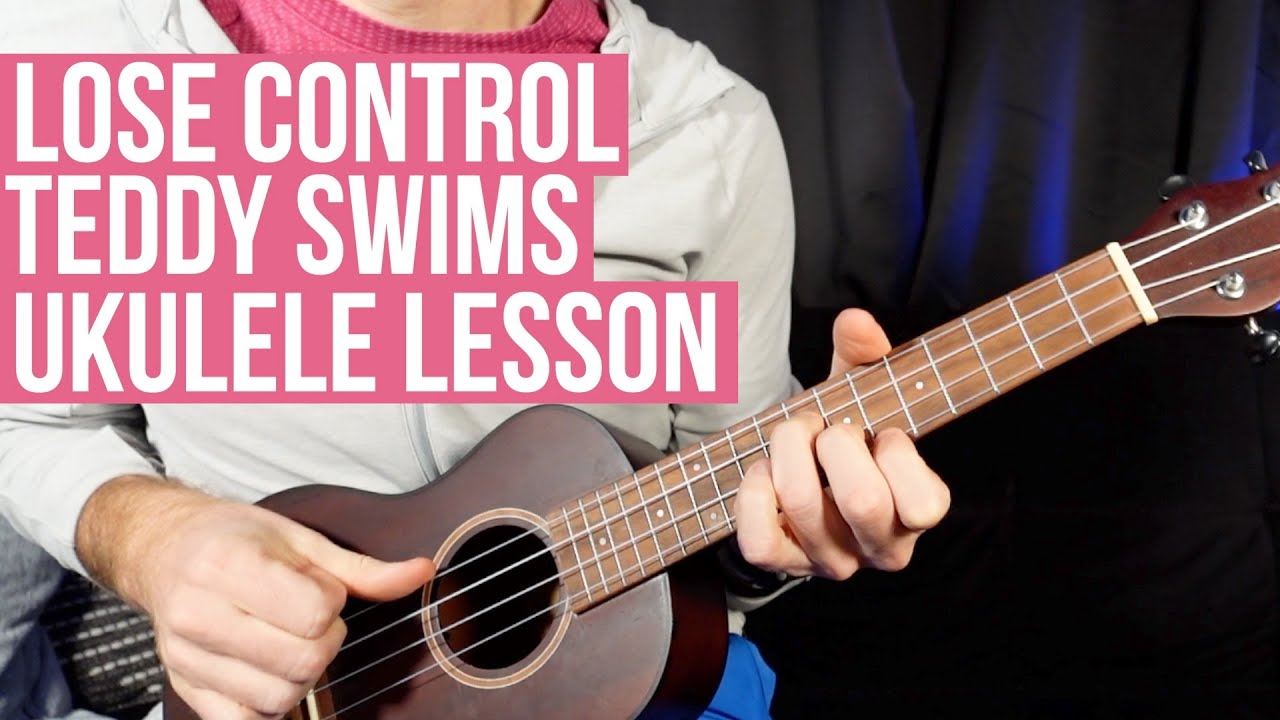 How to Play Lose Control - Ukulele Lesson - Teddy Swims Chords - Chordify