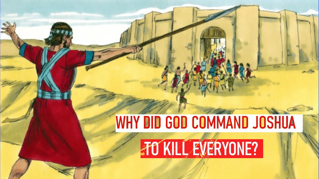 Why did God Command Joshua to Kill Everyone? - YouTube