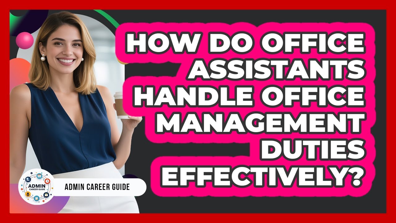 How Do Office Assistants Handle Office Management Duties Effectively ...