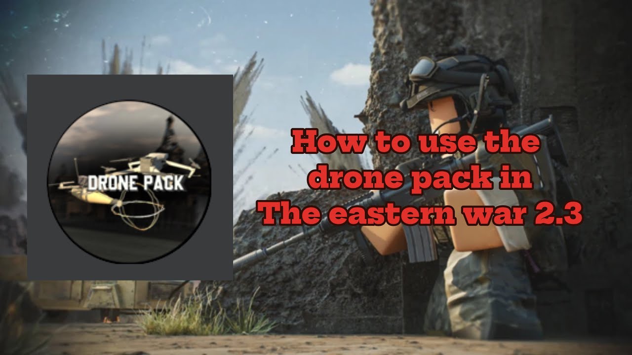 How to Use the Drone Pack In the eastern war 2.3 Roblox! (NEW, UPDATED) - YouTube