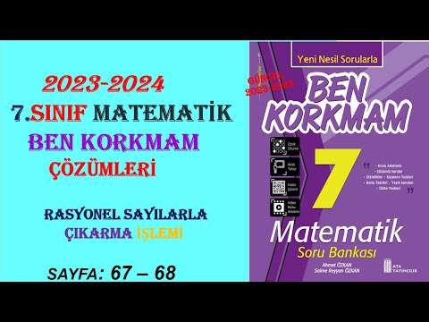 7. SINIF MATEMATİK:  BEN KORKMAM , RASYONEL SAYILARLA ÇIKARMA İŞLEMİ, SAYFA : 67 - 68