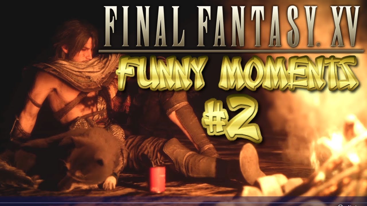 Final Fantasy 15 Funny Moments Montage Compilation #2 - YouTube