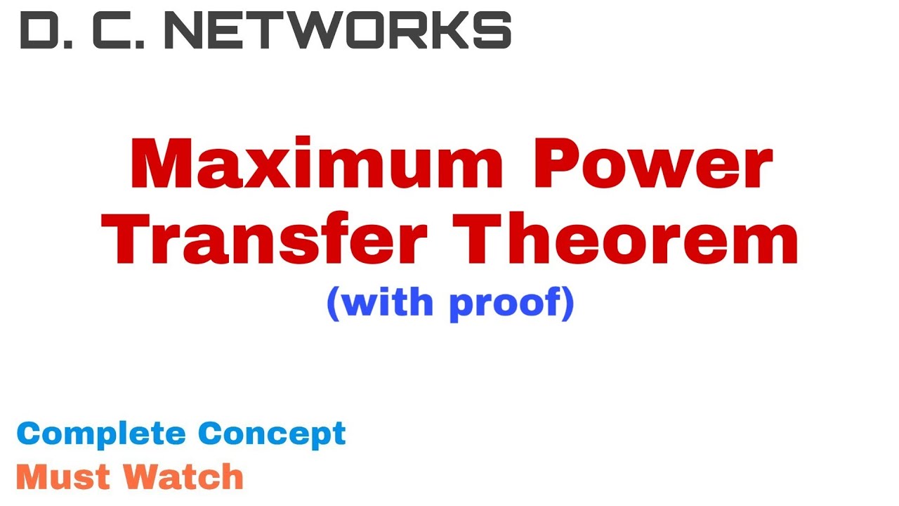 23. Maximum Power Transfer Theorem | Complete Concept and Proof | D C ...