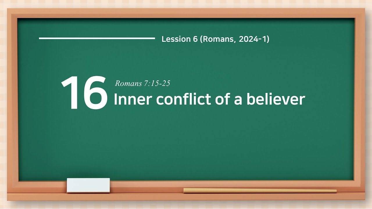 16. Content (영어성경 / Inner conflict of a believer / Romans 7:15-25 / 신자의 ...