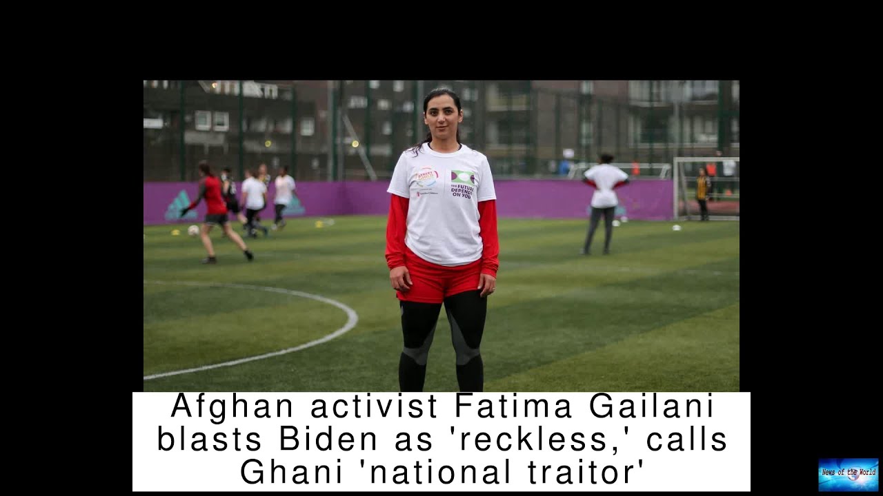 Afghan activist Fatima Gailani blasts Biden as 'reckless,' calls Ghani ...