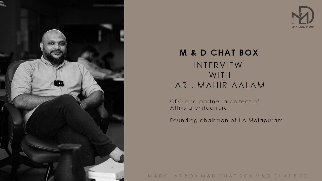 M&D CHAT BOX- EP 1, INTERVIEW WITH ARCHITECT MAHIR AALAM -CEO & CO ...
