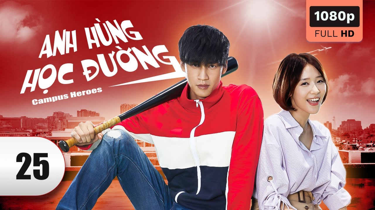 [Phim Đài Loan] Anh Hùng Học Đường(Campus Heroes) 25/25 | La Hoành ...