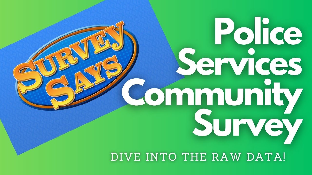 Survey Says! - Police Services Community Survey: Dive into the Raw Data ...