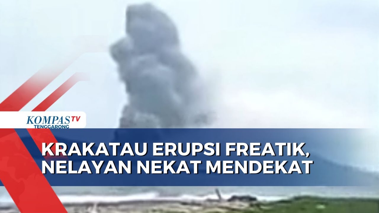 Takjub melihat Gunung Anak Krakatau Erupsi Freatik, Nelayan Justru ...