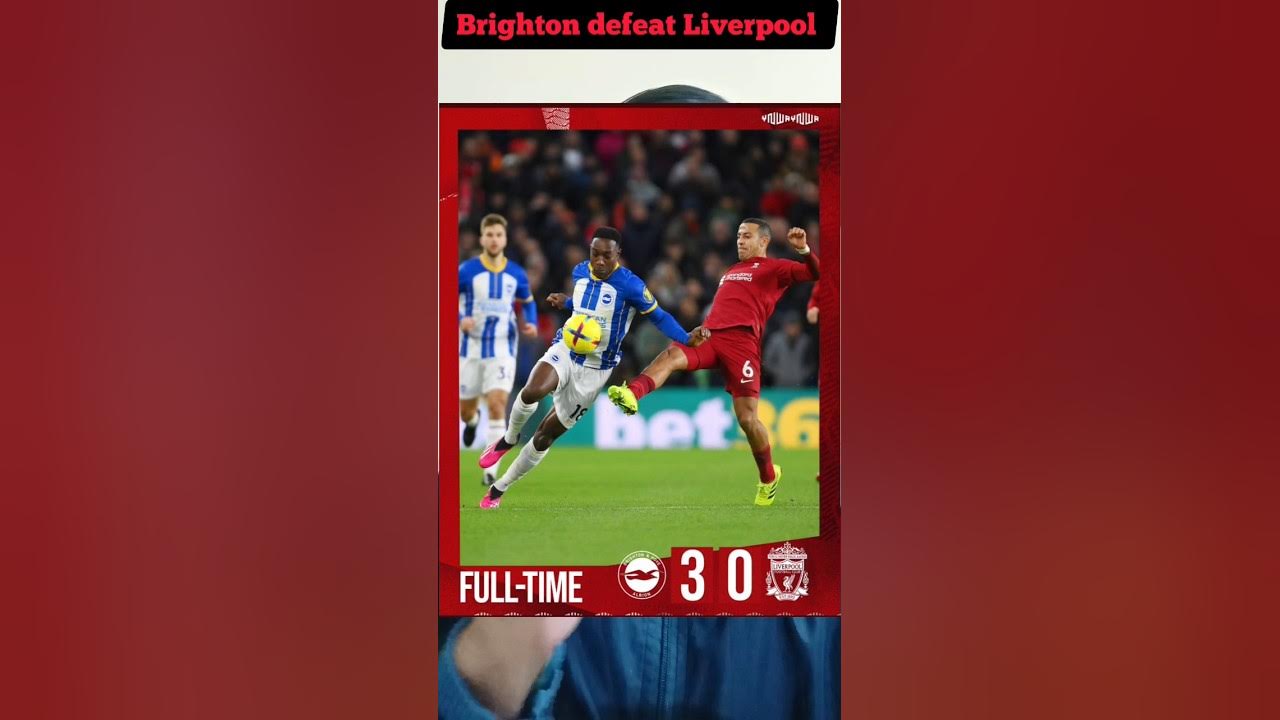 Brighton defeat Liverpool 3-0 | Brighton vs Liverpool 3-0 Premier league #football #shorts - YouTube