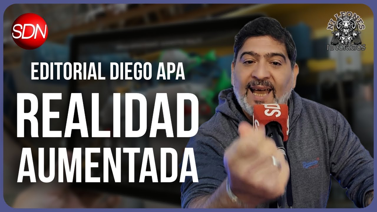 Realidad Aumentada | El editorial de Diego Apa para #NiLeonesNiCorderos ...