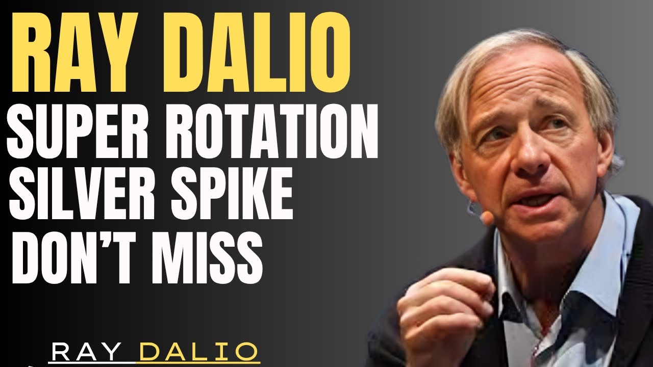SILVER IS THE TRIGGER FOR THE SUPER CAPITAL ROTATION EVENT | RAY DALIO ...
