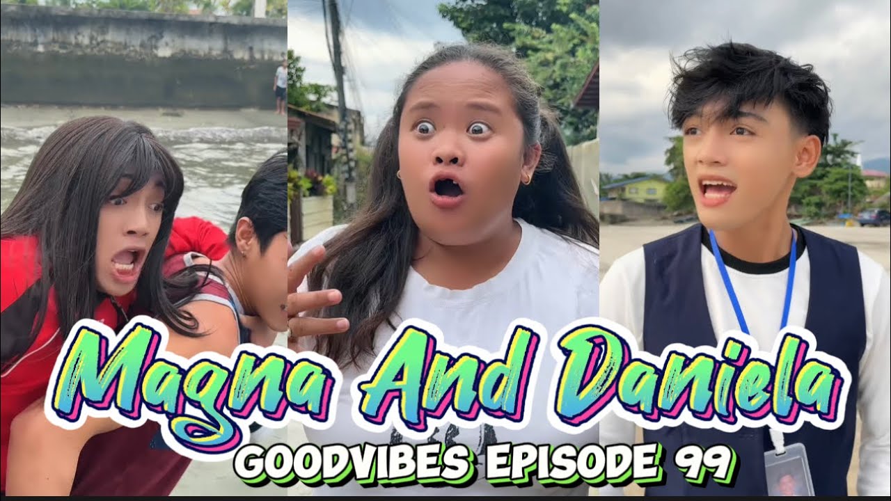 MAGNA AND DANIELA | EPISODE 99 | FUNNY TIKTOK COMPILATION | GOODVIBES ...