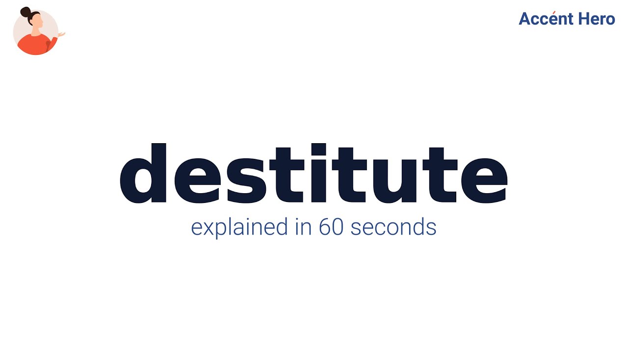 DESTITUTE - Meaning and Pronunciation - YouTube