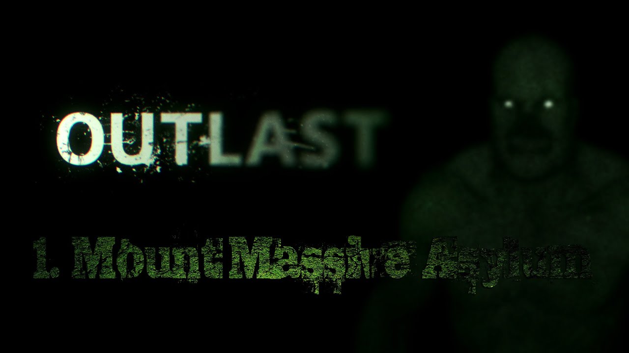 Outlast - 1. Mount Massive Asylum - YouTube