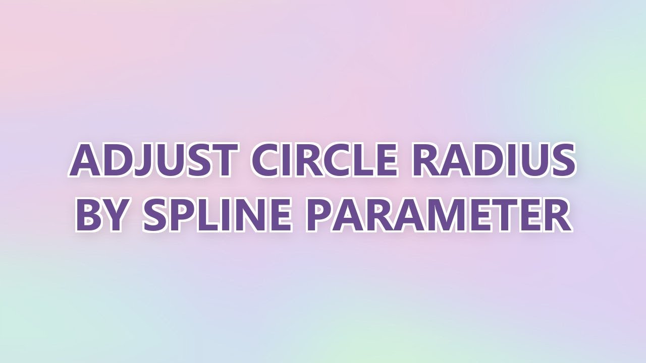 Adjust circle radius by spline parameter - YouTube