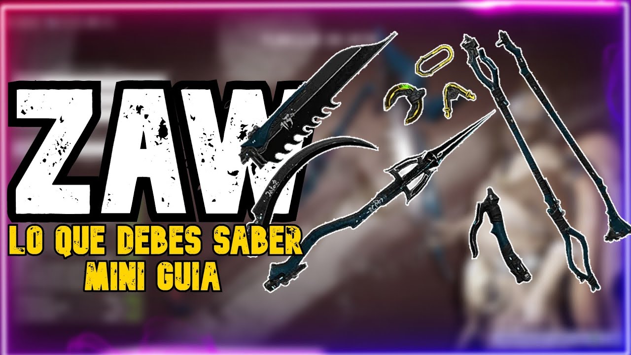 WARFRAME TODO LO QUE DEBES SABER SOBRE LAS ARMAS ZAW SON LAS MEJORES ...