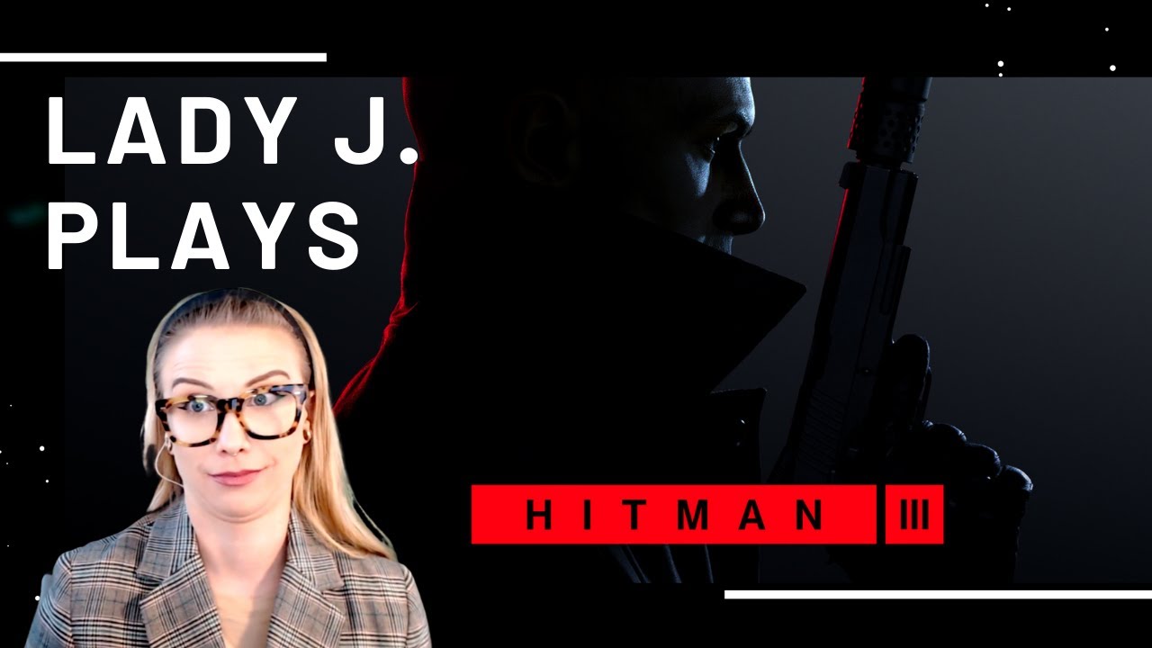 The One Where She Gets A 'Job' ::: Lady J. Plays - Hitman 3 - YouTube
