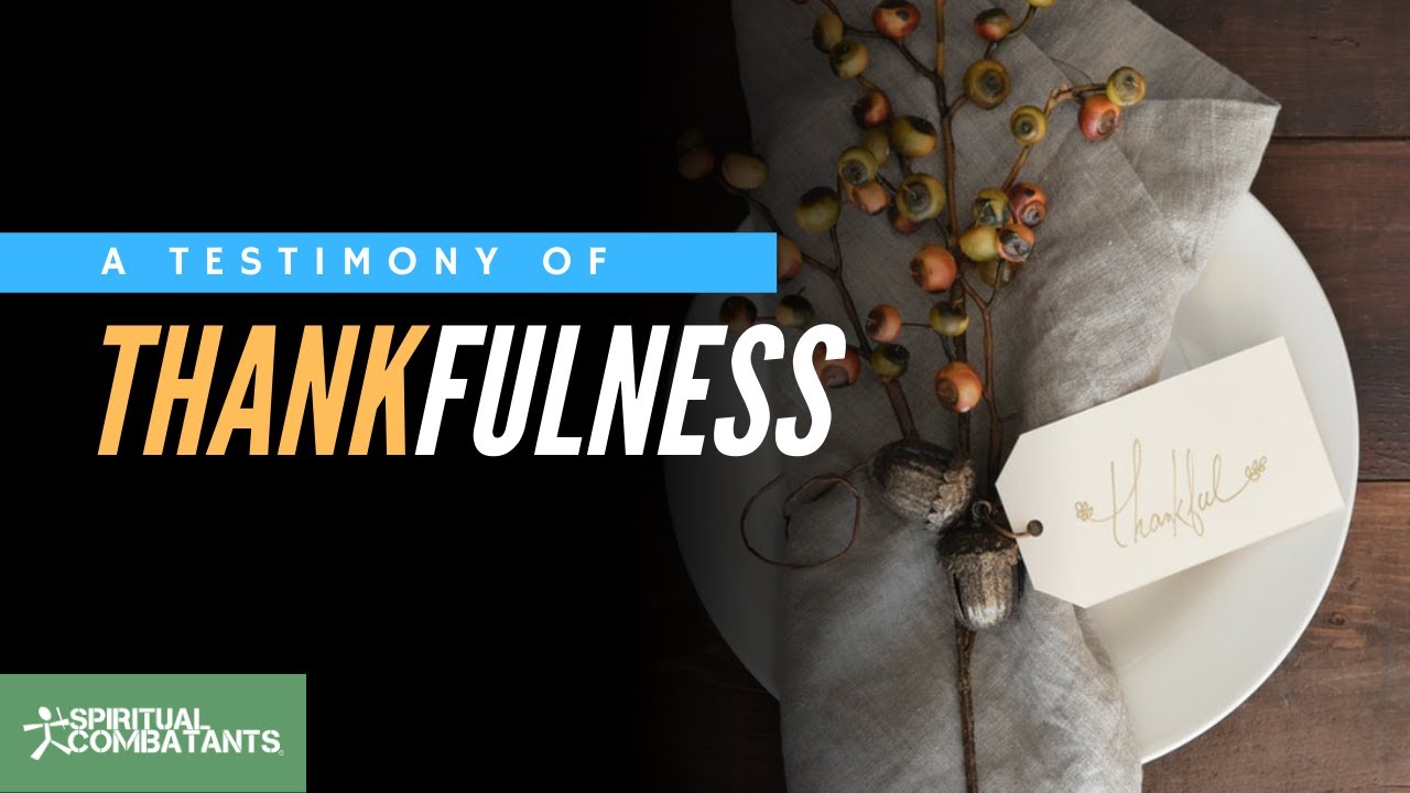 A Testimony of Thankfulness - YouTube
