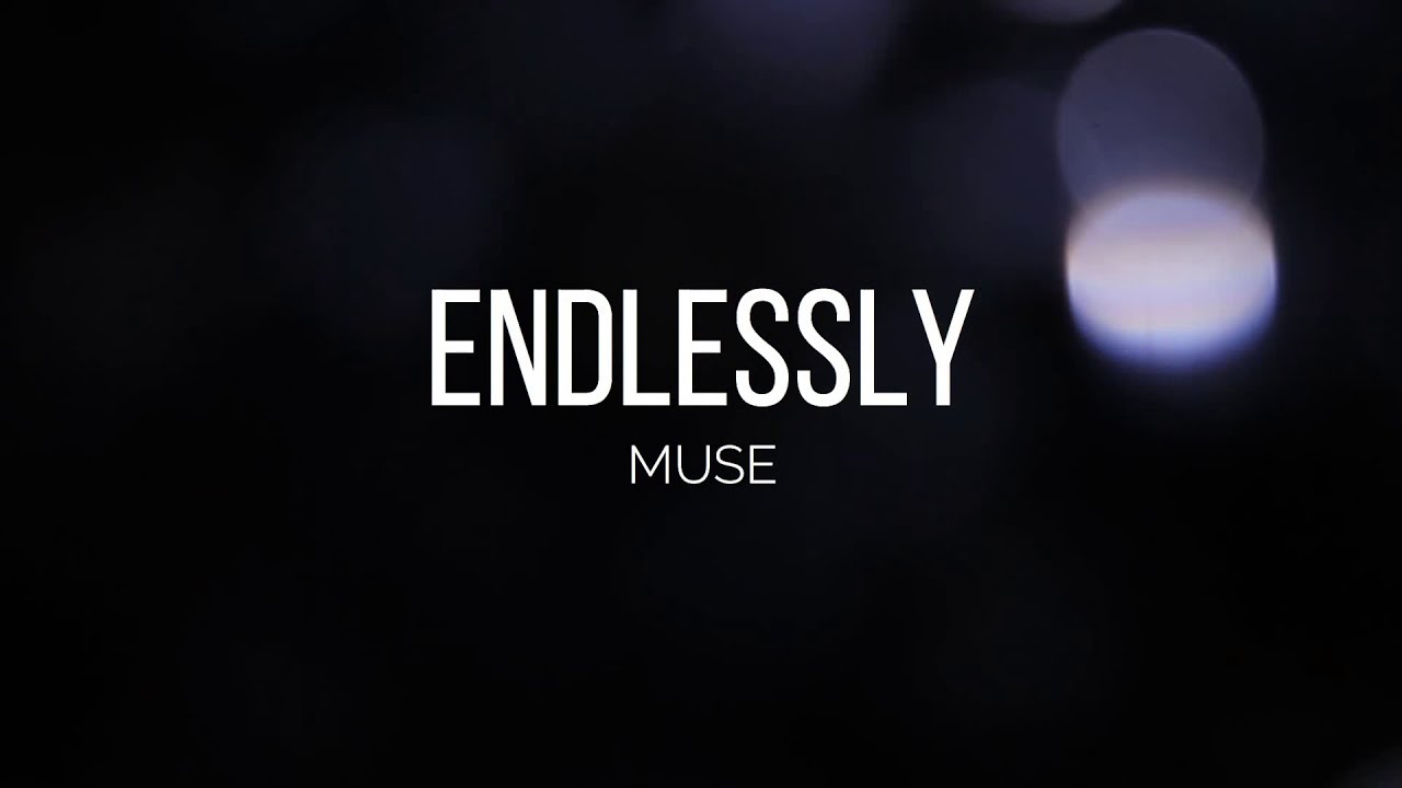 Muse - Endlessly (Lyric Video) - YouTube