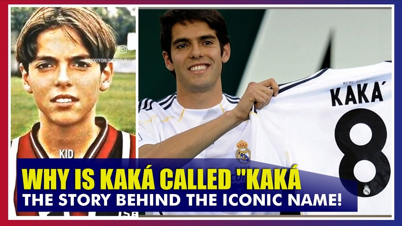 Why Is Kaká Called "Kaká"? The Story Behind the Iconic Name - YouTube
