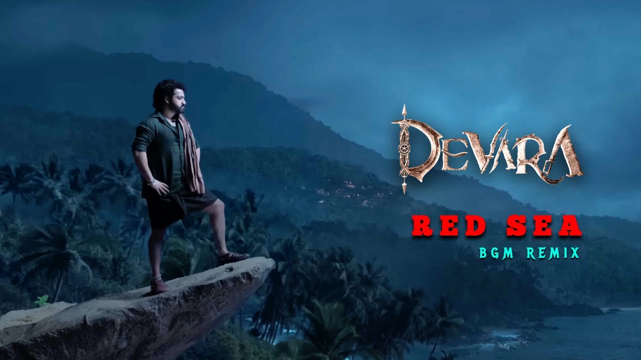 Devara - BGM Remix [ RED SEA ] | Original Audio | Dolby 7.1 | N.T.R ...