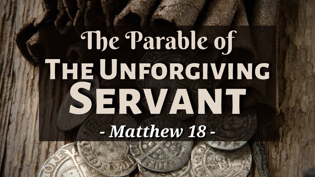 Matthew 18 - The Unforgiving Servant (The Parables of Jesus: Part 5 ...