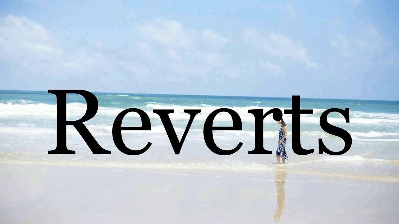 How To Pronounce Reverts Pronunciation Of Reverts YouTube how-to-pronounce-reverts-pronunciation-of-reverts-youtube