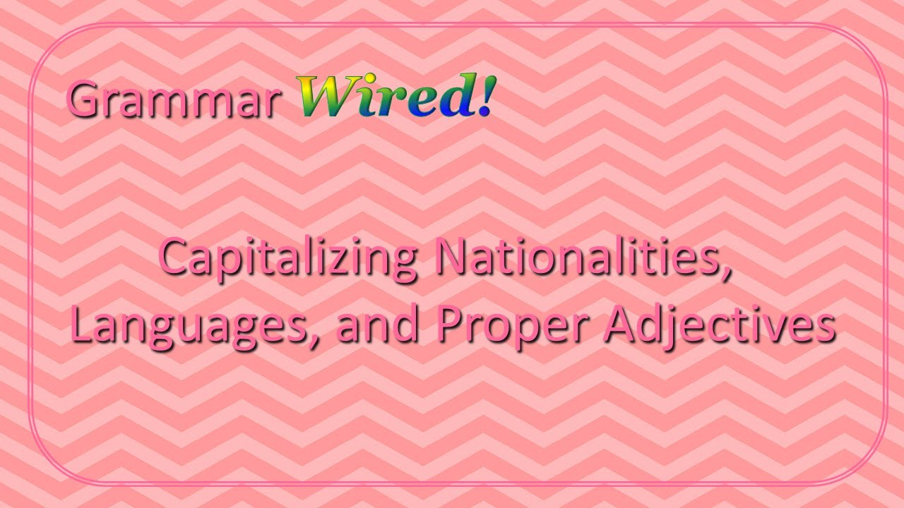 Capitalizing Nationalities, Languages, and Proper Adjectives - YouTube
