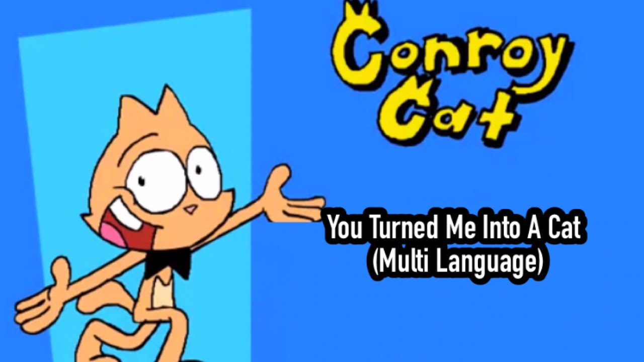 Conroy Cat- You Turned Me Into A Cat (Multi Language) (New Collection ...