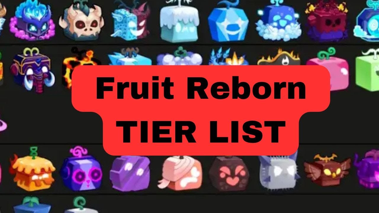 Fruit Reborn TIER LIST *UPDATED BEST FRUITS RANKING IN [🍇New Fruits ...