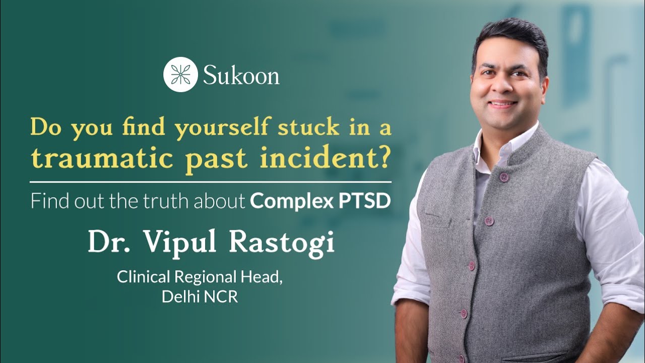 काम्प्लेक्स पीटीएसडी - डॉ. विपुल रस्तोगी | Decoding PTSD (C-PTSD & PTSD ...