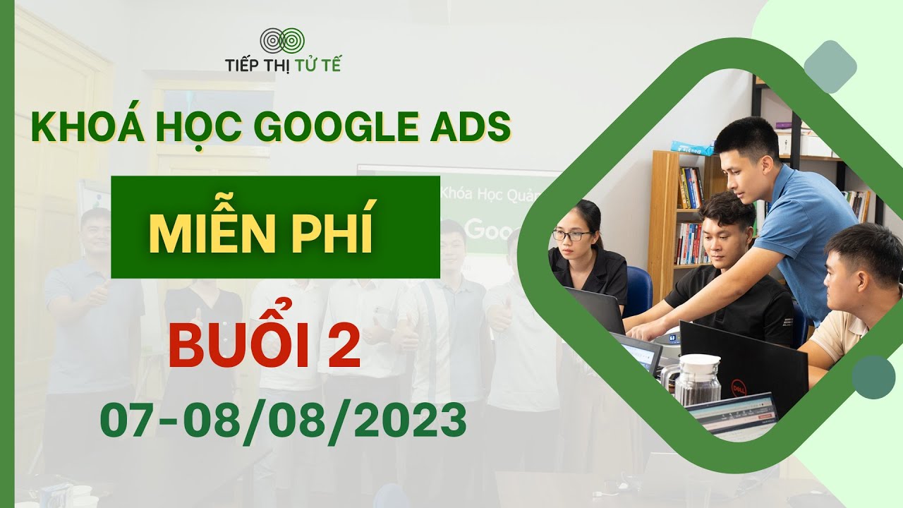 Khóa học Google Ads Online Miễn Phí K2 - Buổi 2 - YouTube