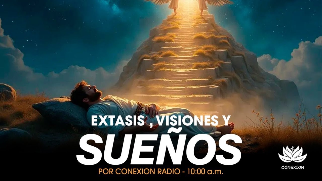 EXTASIS, VISIONES Y SUEÑOS-#CONEXION2.0 #podcast #visiones #tiempofinal ...