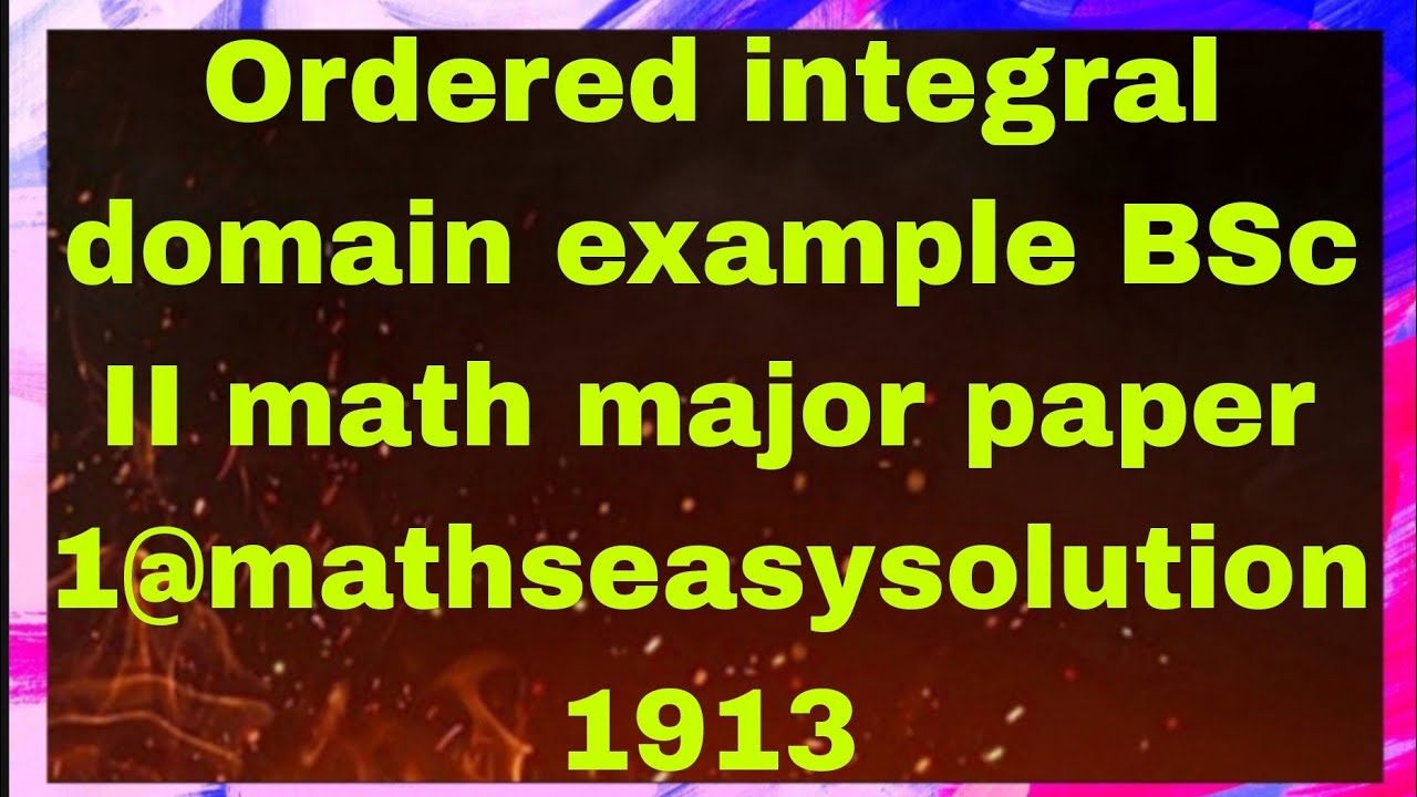 Ordered integral domain example BSc II math major paper 1 ...