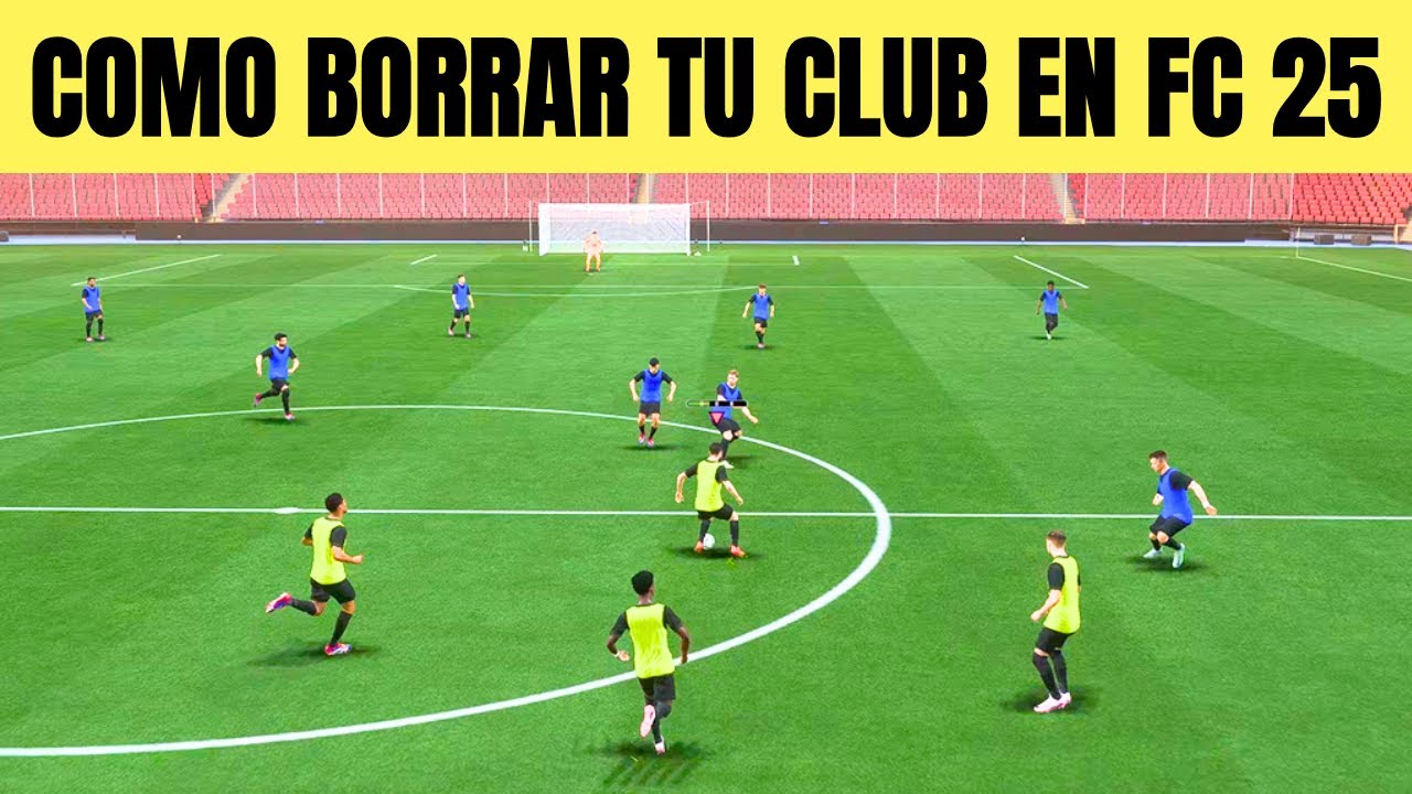 COMO BORRAR TU CLUB EN FC 25 / ¡ATENCION! ESCUCHA BIEN EL VIDEO 🟢 - YouTube