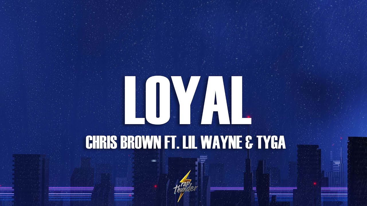 Chris Brown - Loyal (Lyrics) ft. Lil Wayne, Tyga - YouTube