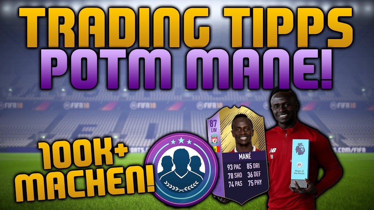FIFA 18 TRADING TIPPS - 100K PROFIT MACHEN! - POTM MANE SBC! - ULTIMATE ...