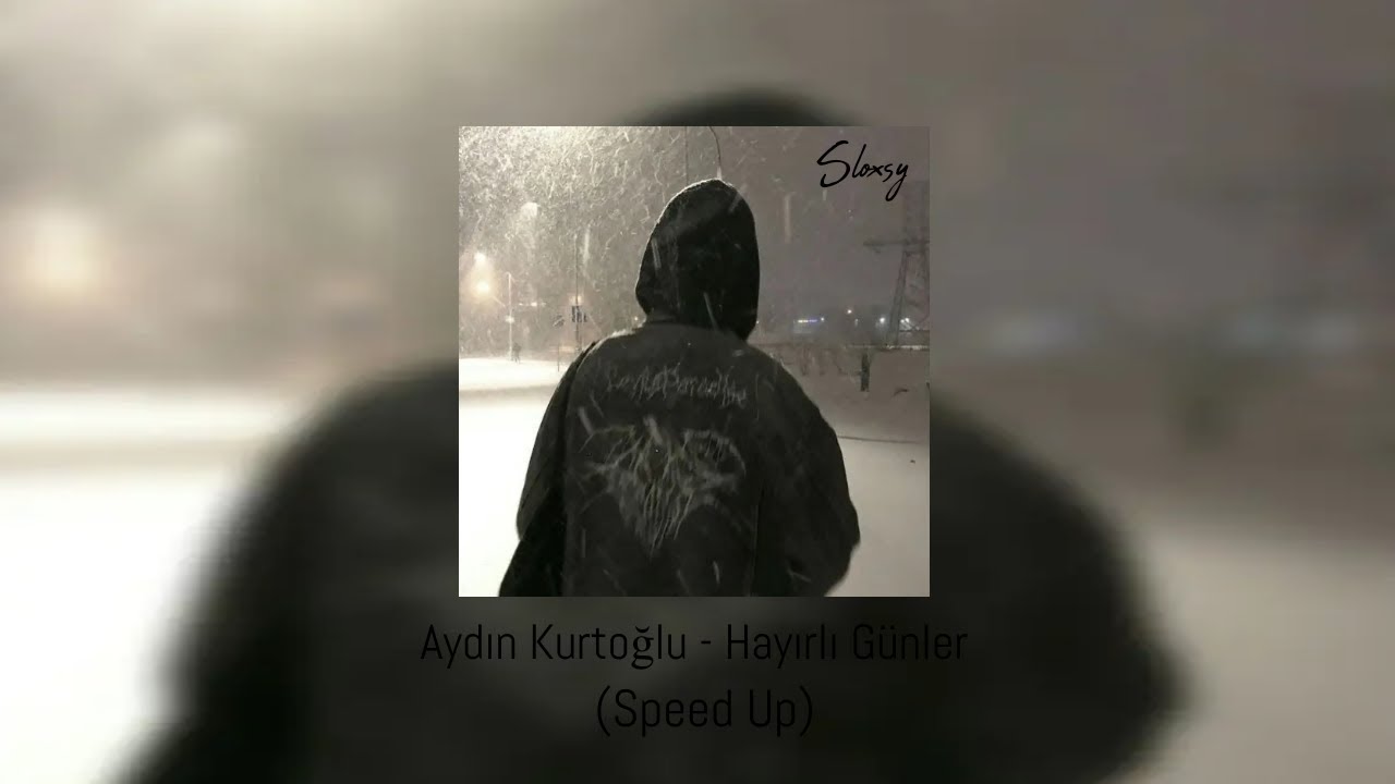 Aydın Kurtoğlu - Hayırlı Günler ( Speed Up ) - YouTube