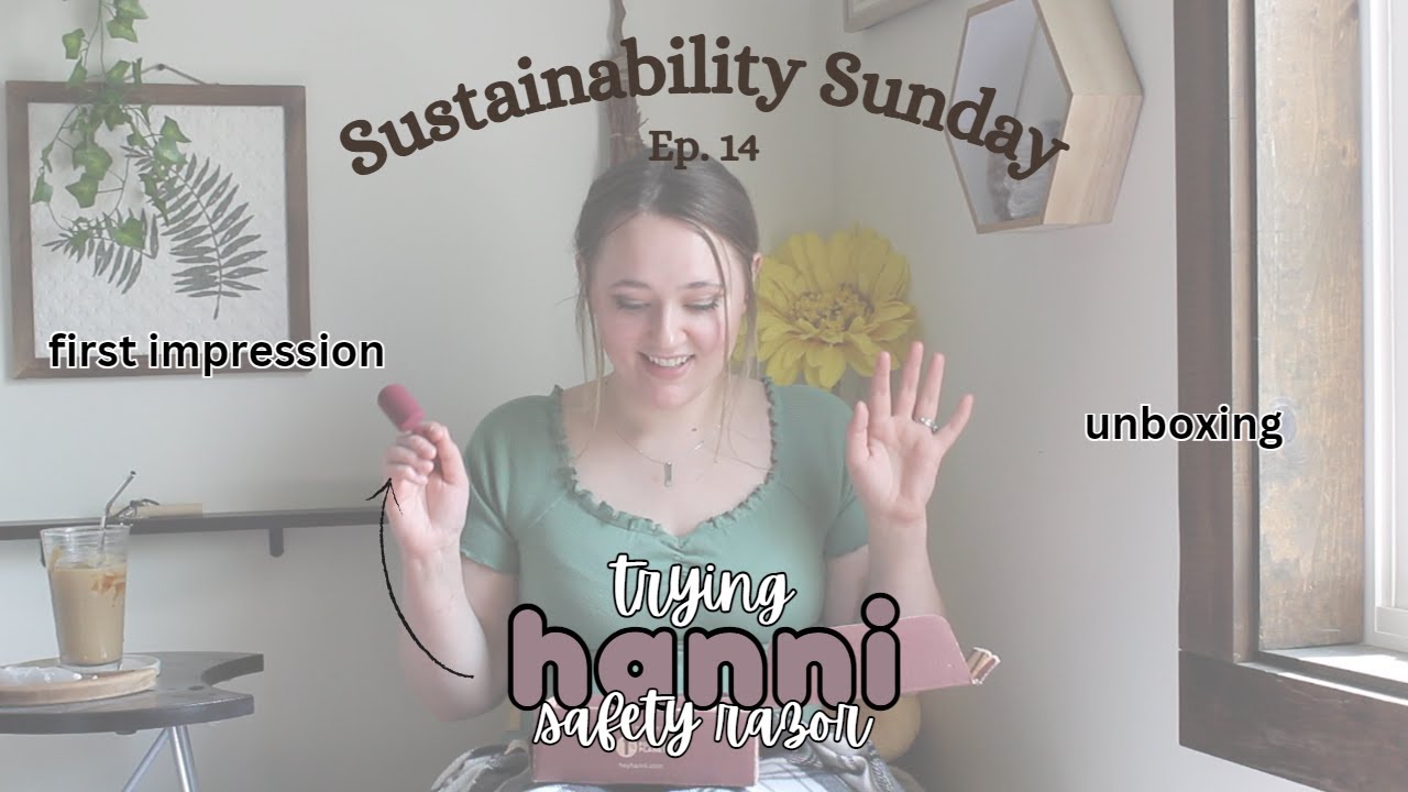 Trying Hanni Safety Razor - Sustainability Sunday Series Episode 14 ...