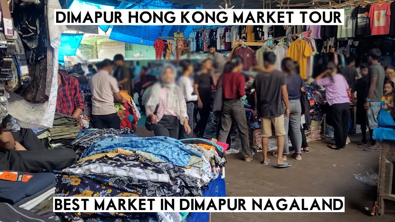 Hongkong Market Dimapur Tour | Best Market In Dimapur Nagaland - YouTube