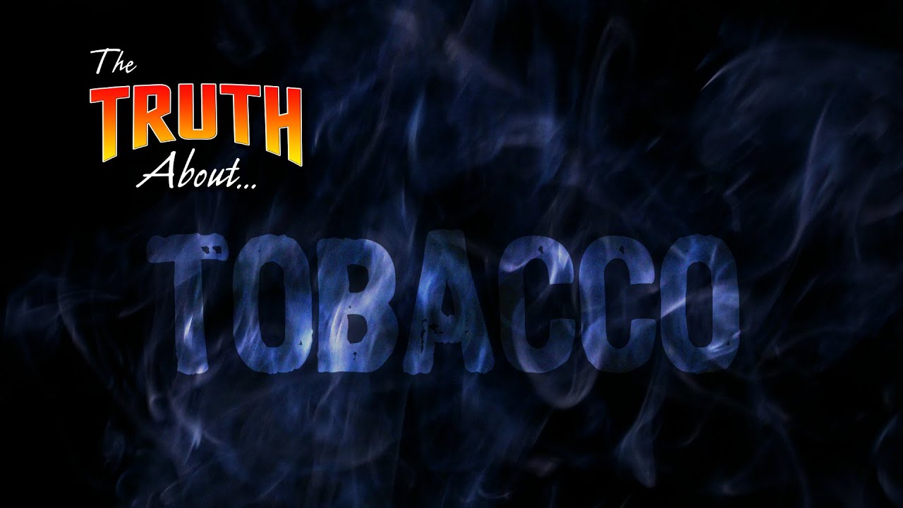 The Truth About... Tobacco - YouTube