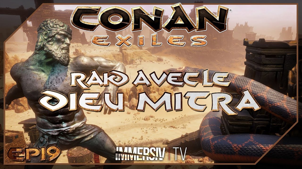 PETIT RAID AVEC LE DIEU MITRA - Conan Exiles PvP PC FR - EP19 - YouTube