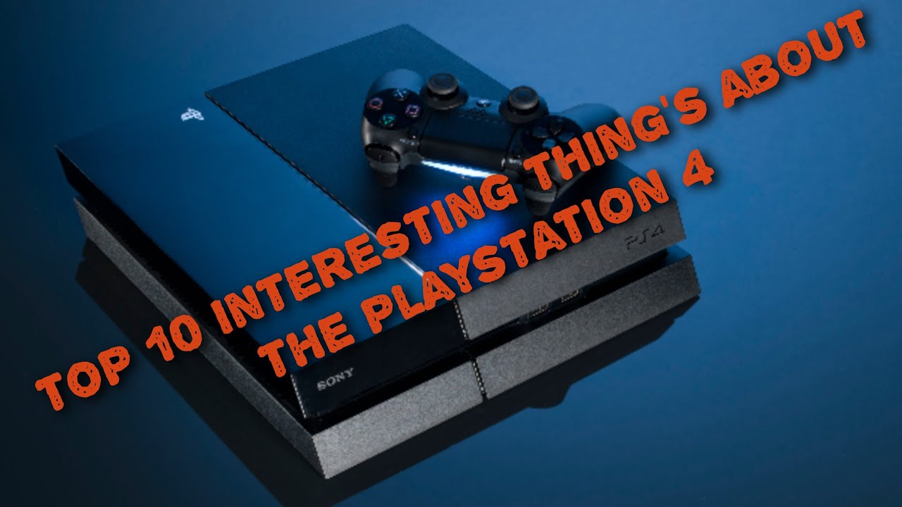 10 interesting facts about the ps4 - YouTube