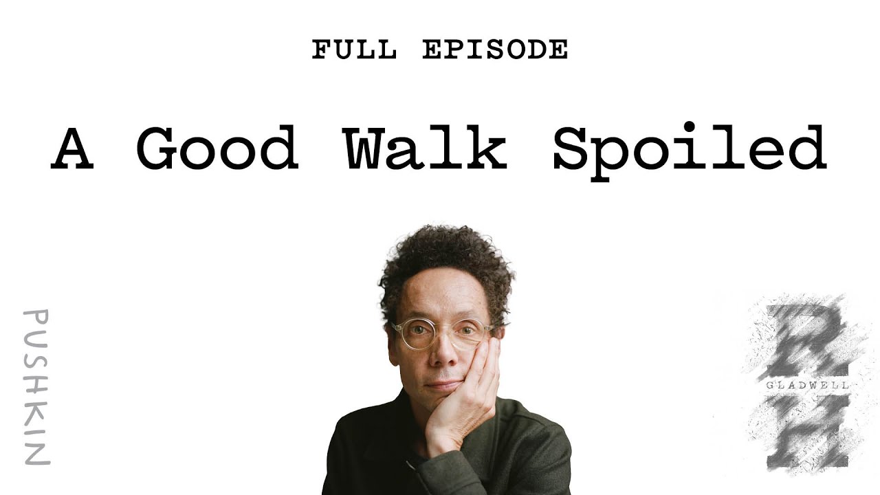 A Good Walk Spoiled | Revisionist History | Malcolm Gladwell - YouTube ...