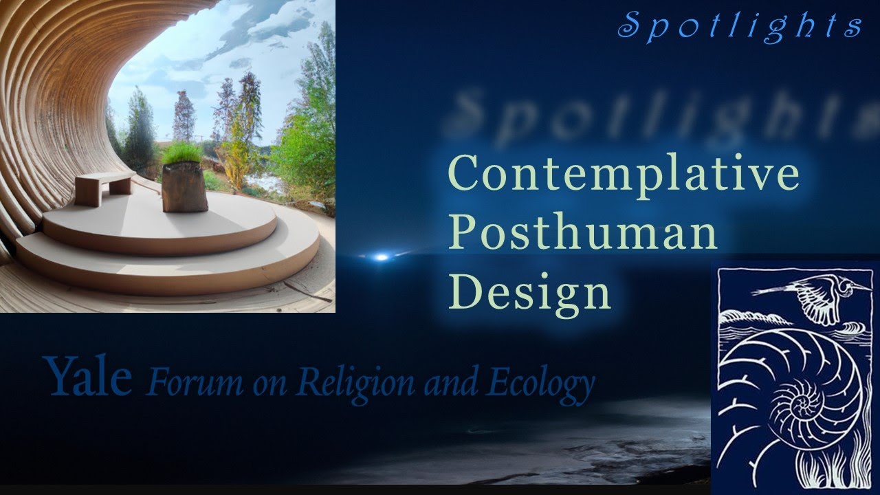Spotlights, 3.10, Contemplative Posthuman Design, a Conversation with ...
