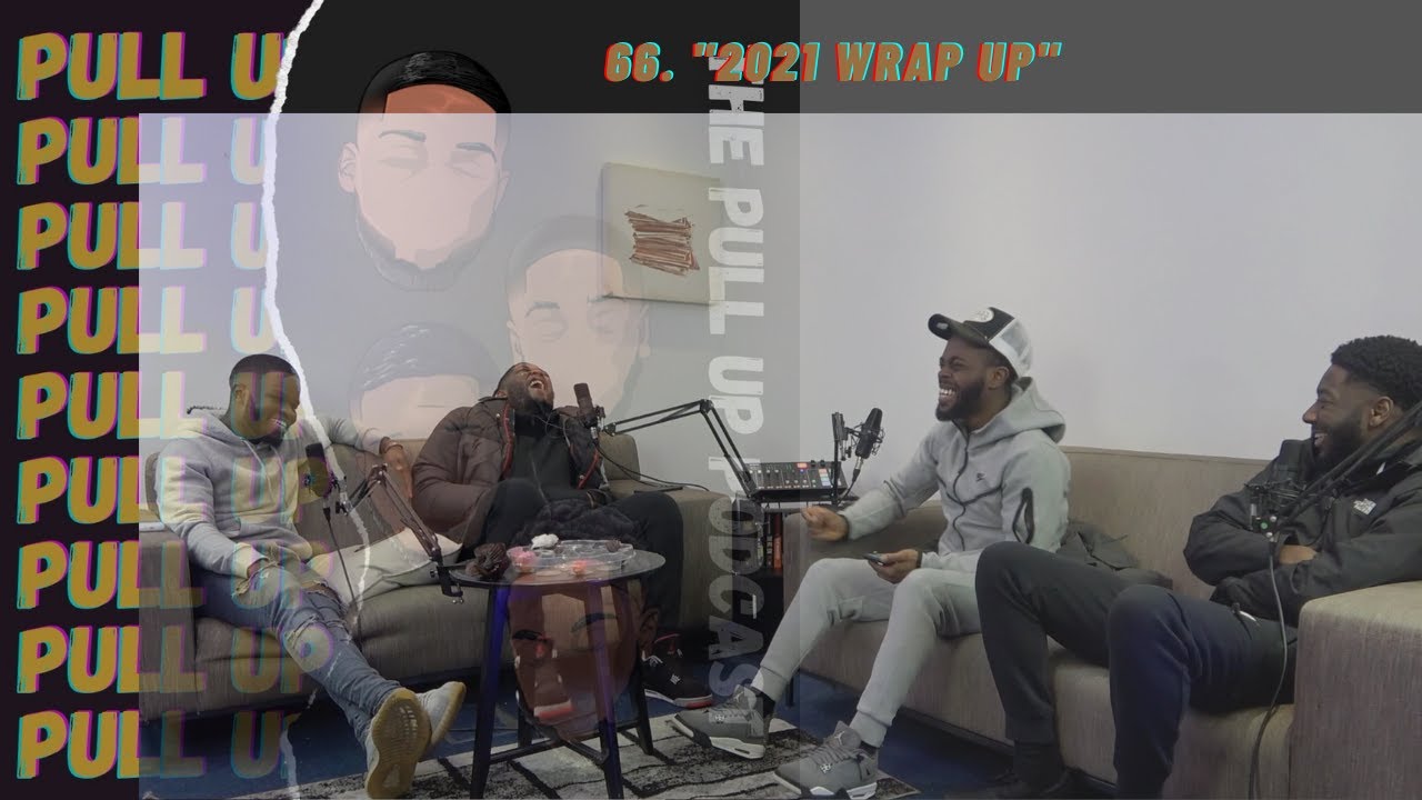The PullUp Podcast - Episode 66. "2021 Wrap Up" - YouTube