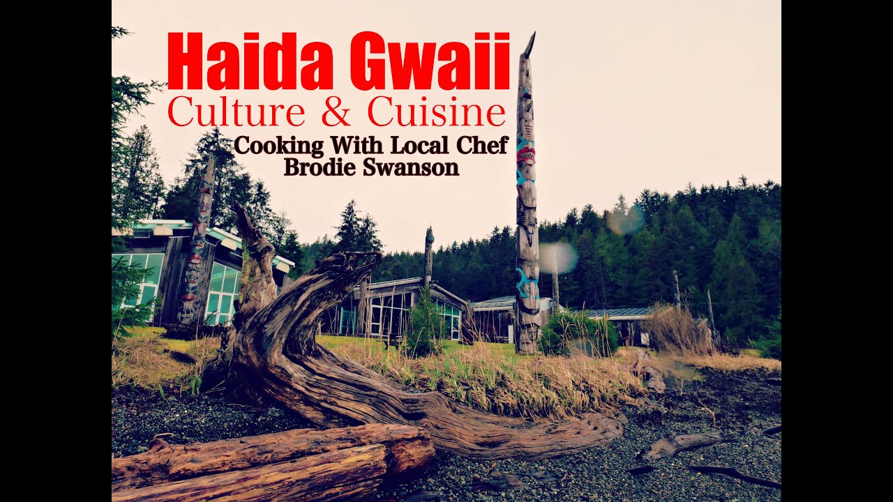 Haida Gwaii Culture & Cuisine With Local Chef Brodie Swanson - YouTube