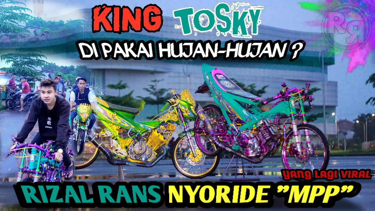 Pertama kalinya "KING TOSKY" dipakai hujan-hujan || RIZAL RANS x KING ...